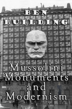 Ben Building: Mussolini, Monuments and Modernism (2016) movie posters