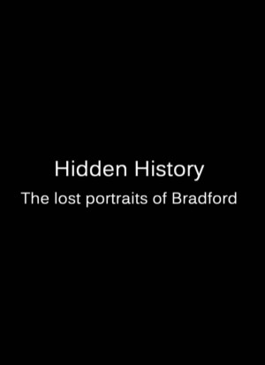Hidden History: The Lost Portraits of Bradford (2019) movie posters
